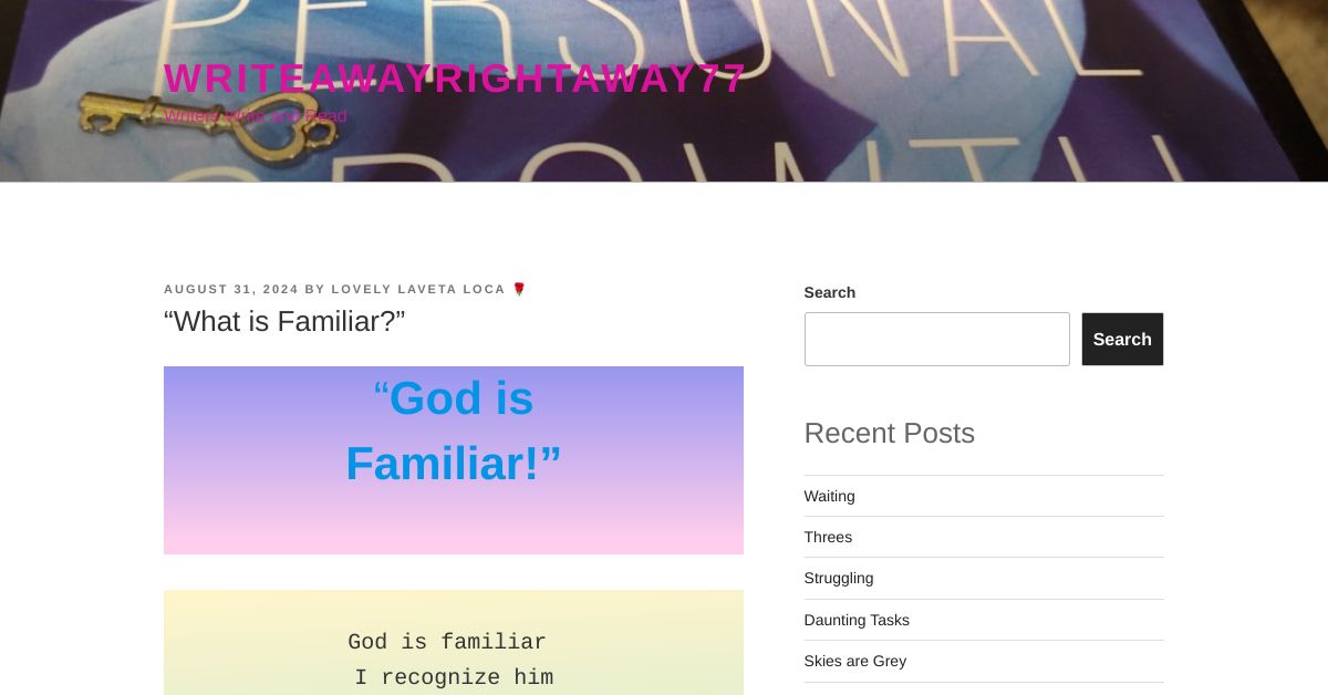 “What is Familiar?” – writeawayrightaway77